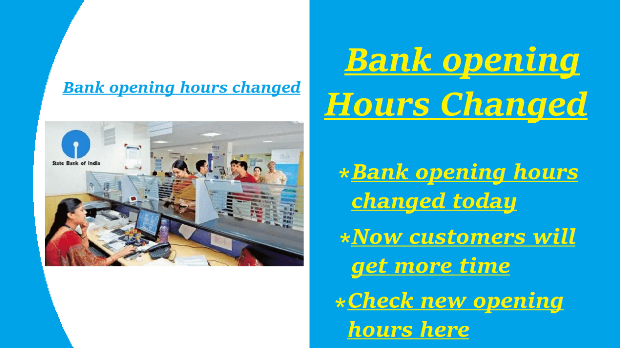 Bank Opening Time Changed: Big news! Bank opening hours changed, know ...