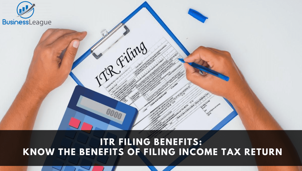 ITR Filing Benefits: Know the benefits of filing Income Tax Return ...