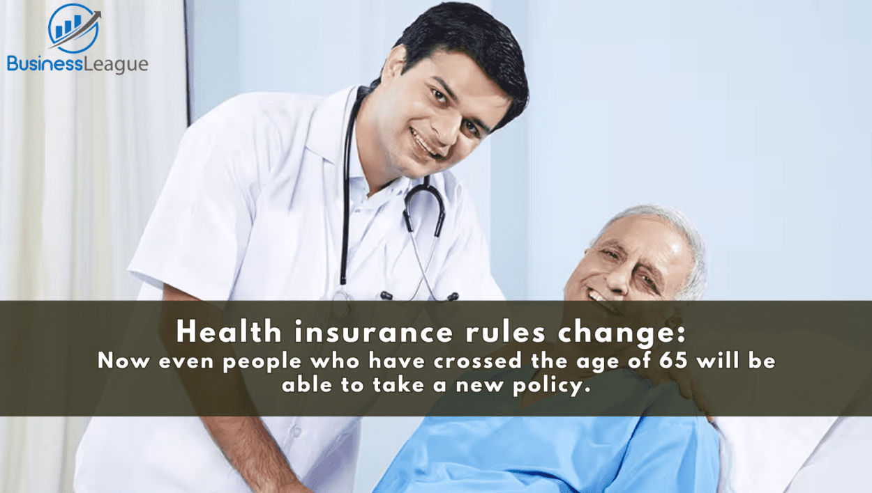 Health insurance rules change: Now even people who have crossed the age ...