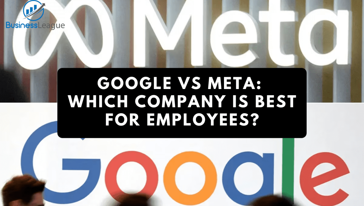 Google vs Meta: Which company is best for employees? - Business League
