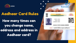 Aadhaar Card Rules: How many times can you change name, address and address in Aadhaar card ...